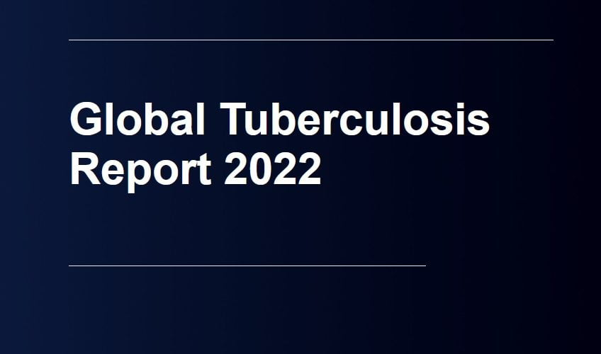 Global TB Report 2022: TB deaths and disease increase during the COVID ...
