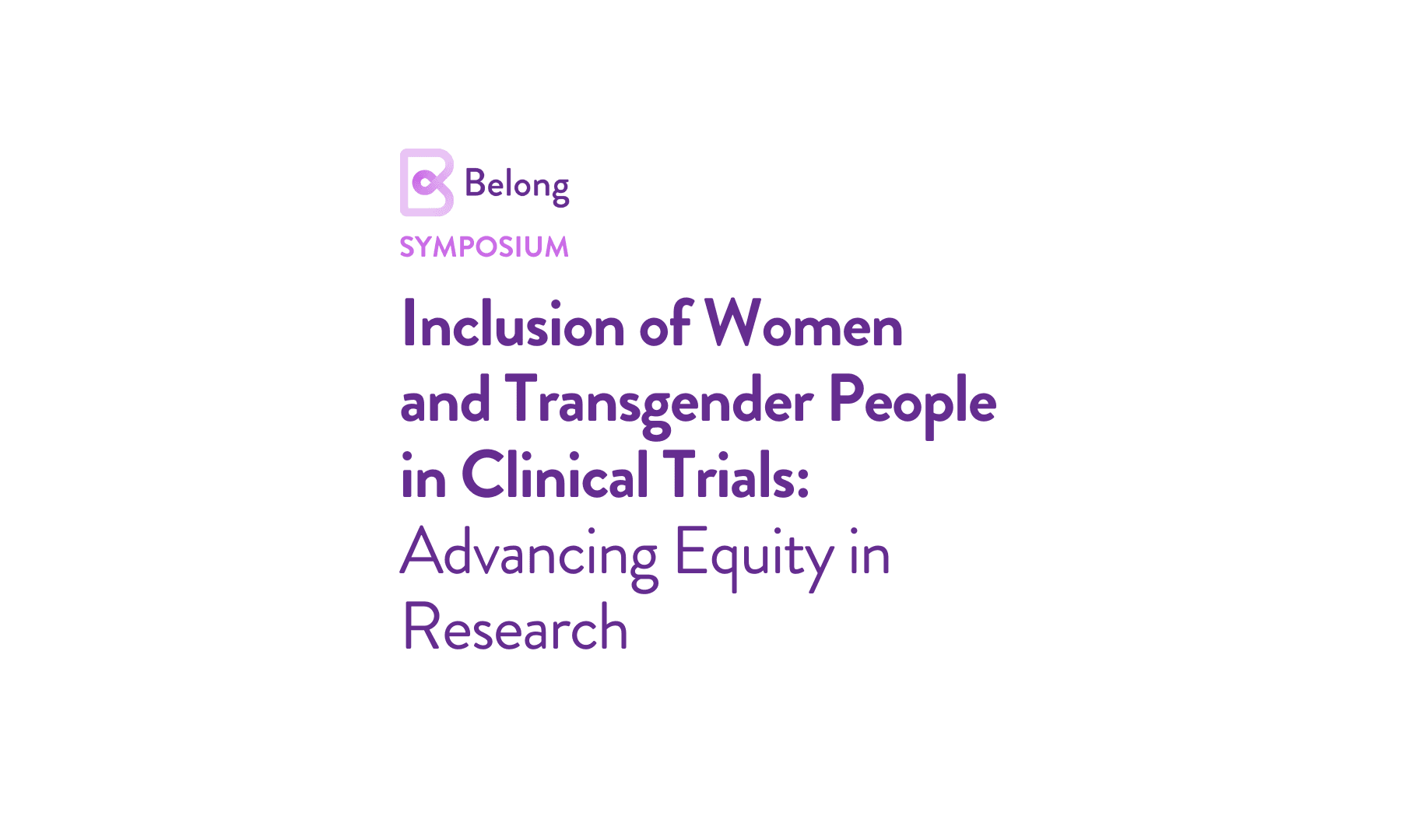 Belong | Inclusion of Women and Transgender People in Clinical Trials ...